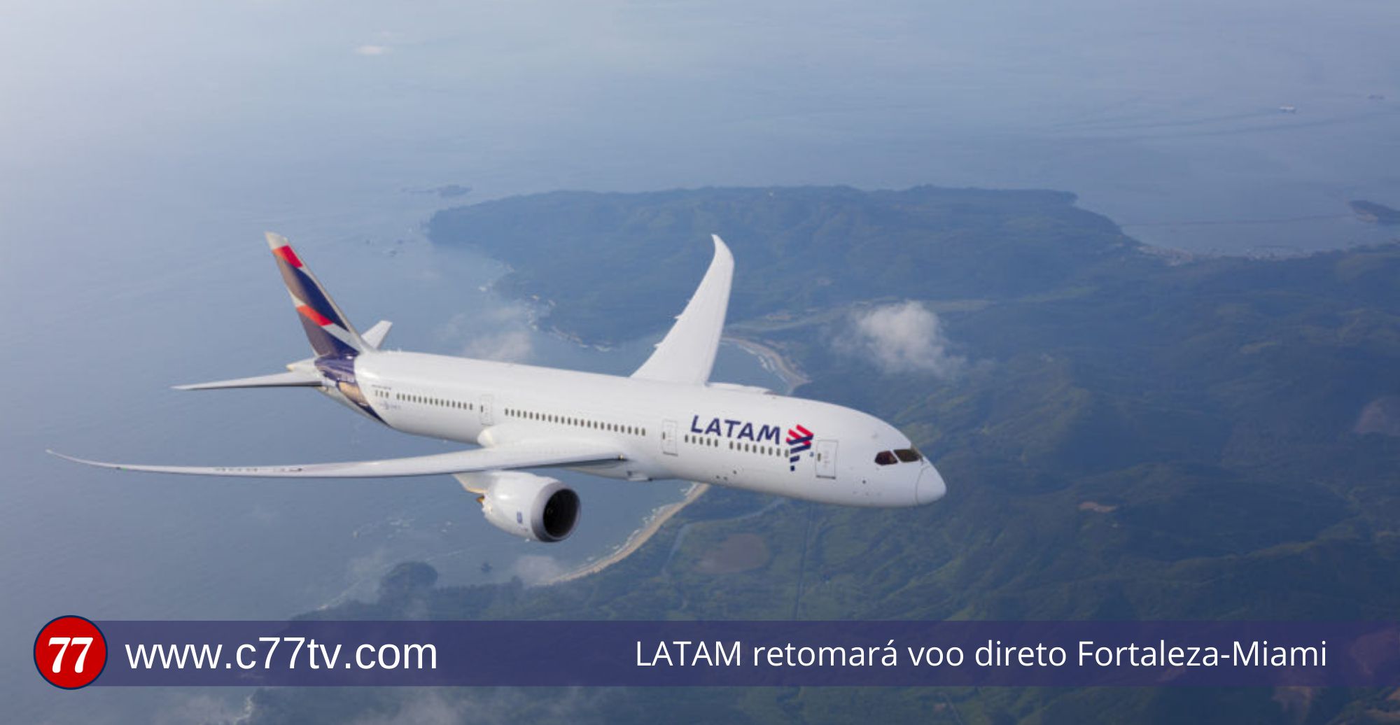 LATAM retomará voo direto Fortaleza-Miami - C77TV